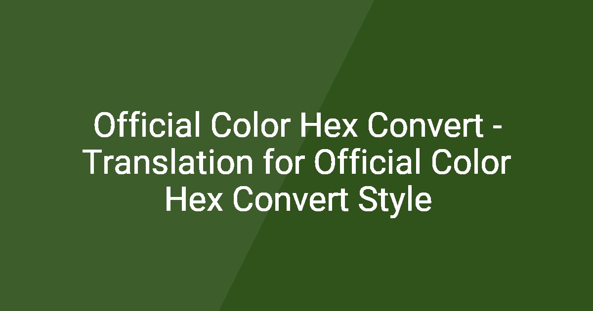 Official Color Hex Convert - Translation for Official Color Hex Convert ...