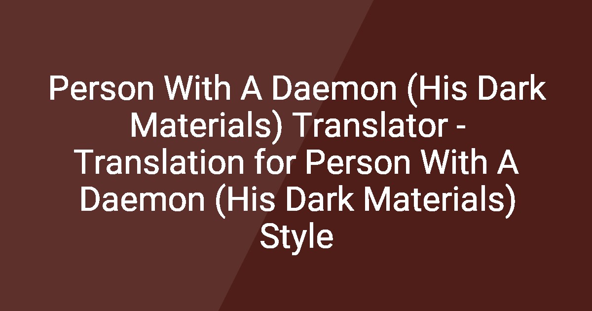 Person With A Daemon (His Dark Materials) Translator - Translation for ...
