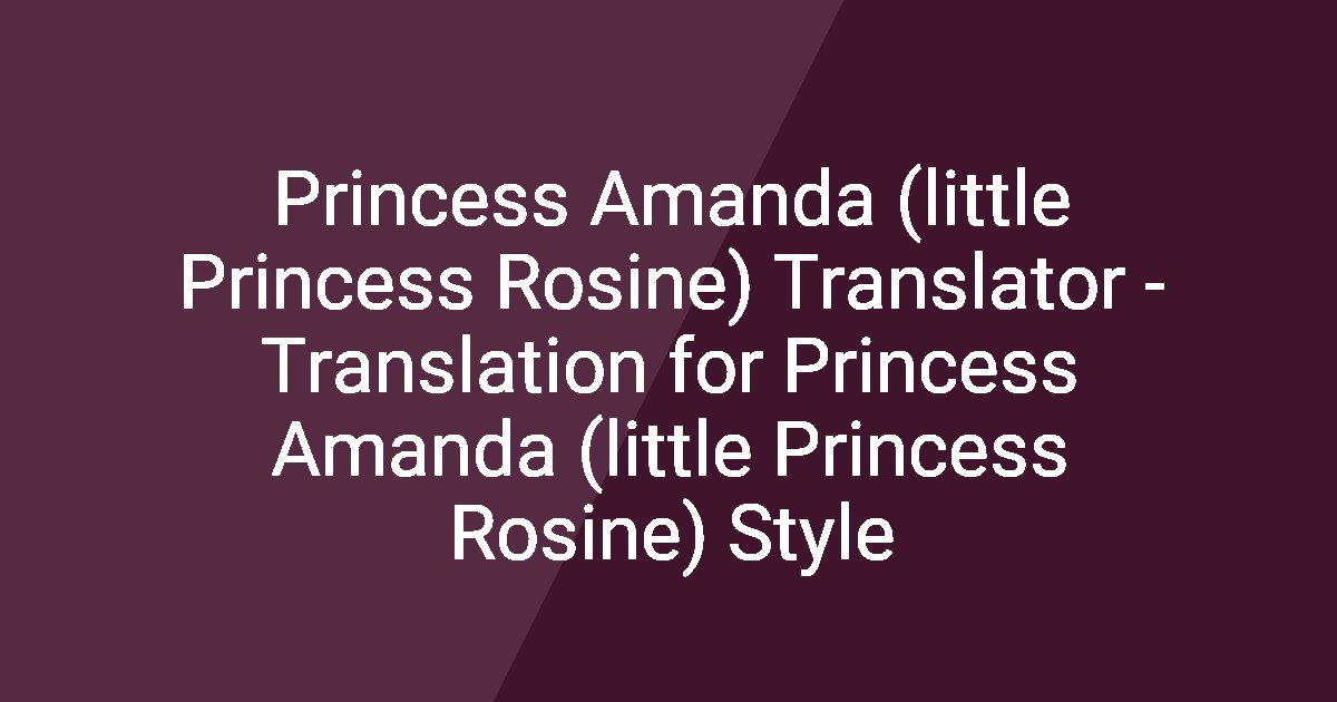 Princess Amanda (little Princess Rosine) Translator - Translation for ...