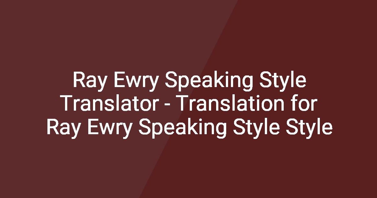 Ray Ewry Speaking Style Translator - Translation for Ray Ewry Speaking ...