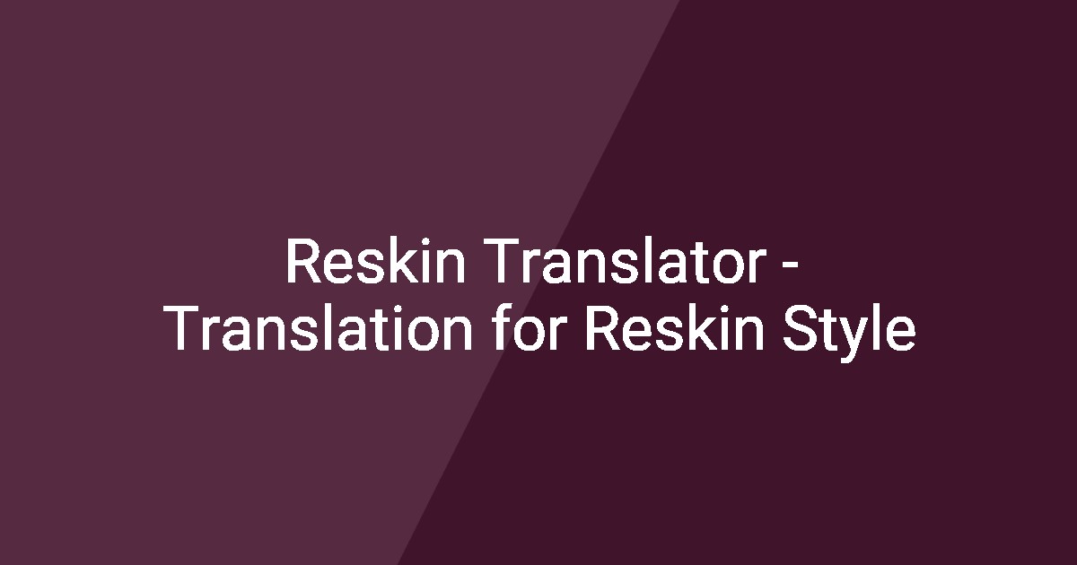 Reskin Translator - Translation for Reskin Style