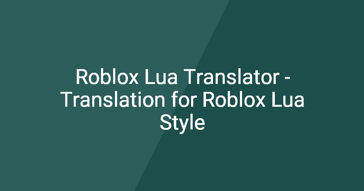 Roblox Lua Translator - Translation for Roblox Lua Style