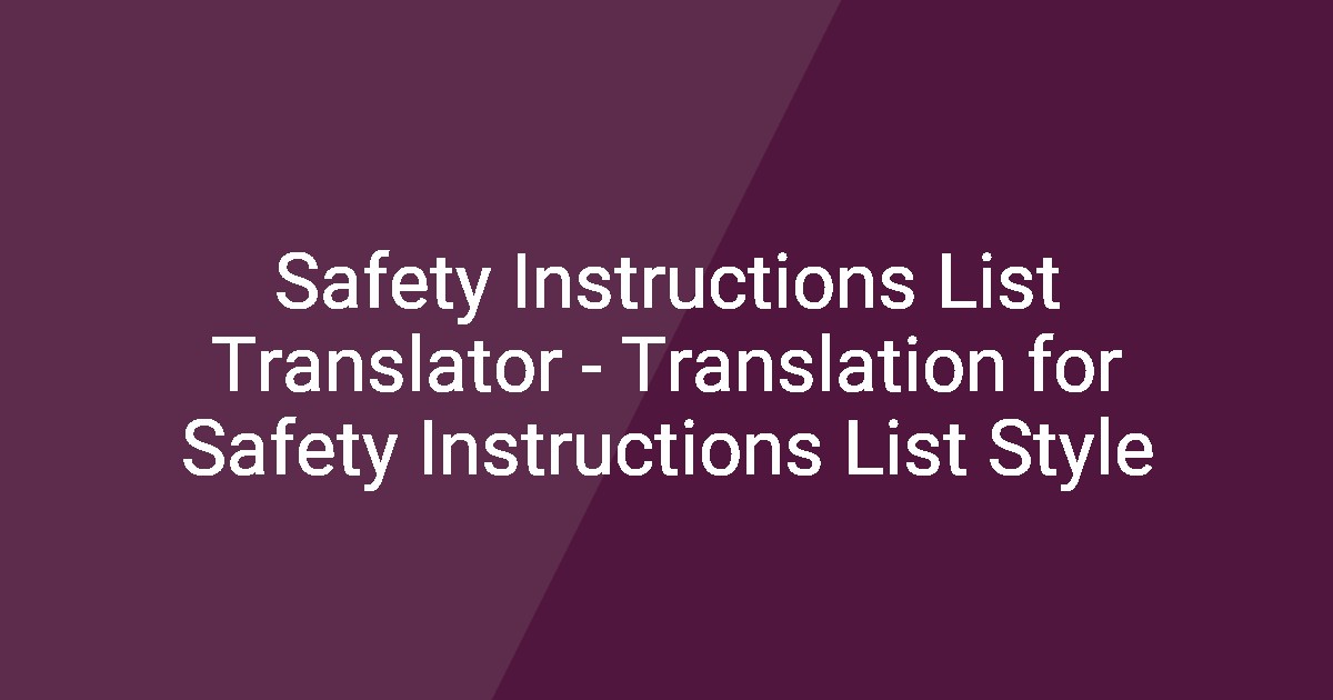 Safety Instructions List Translator - Translation for Safety ...