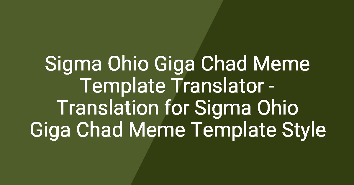 Sigma Ohio Giga Chad Meme Template Translator - Translation for Sigma ...