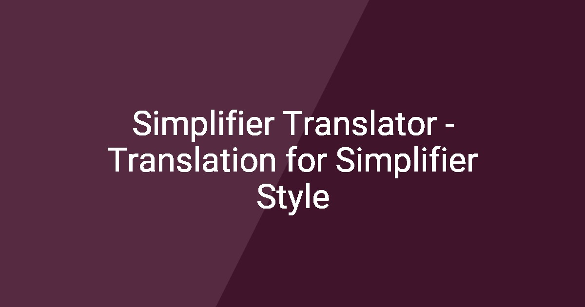Simplifier Translator - Translation for Simplifier Style