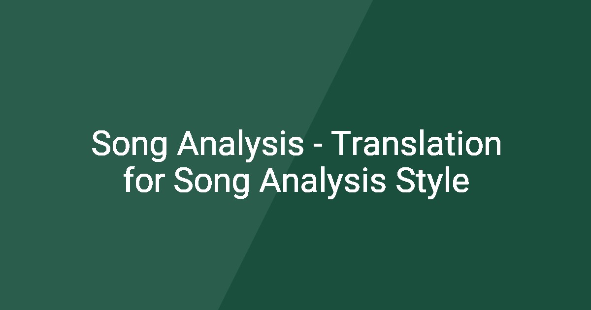 Song Analysis - Translation for Song Analysis Style