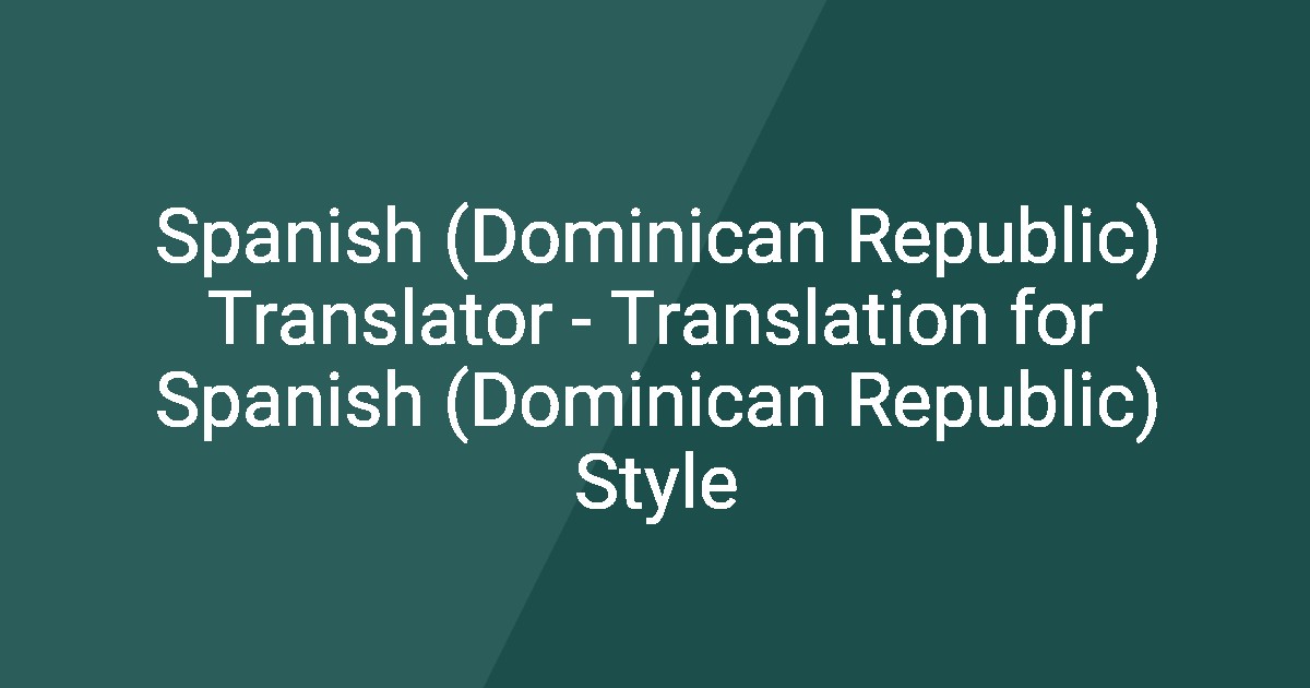 Spanish (Dominican Republic) Translator - Translation for Spanish ...