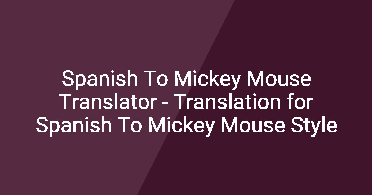 Spanish To Mickey Mouse Translator - Translation for Spanish To Mickey ...