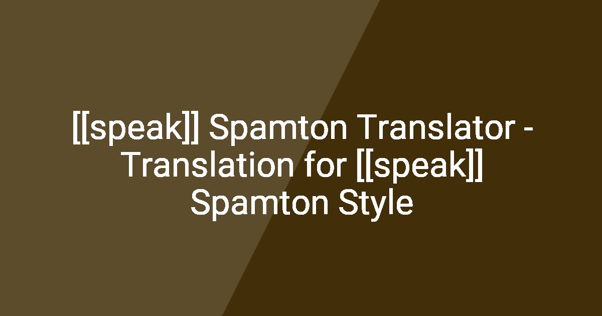 [[speak]] Spamton Translator - Translation for [[speak]] Spamton Style