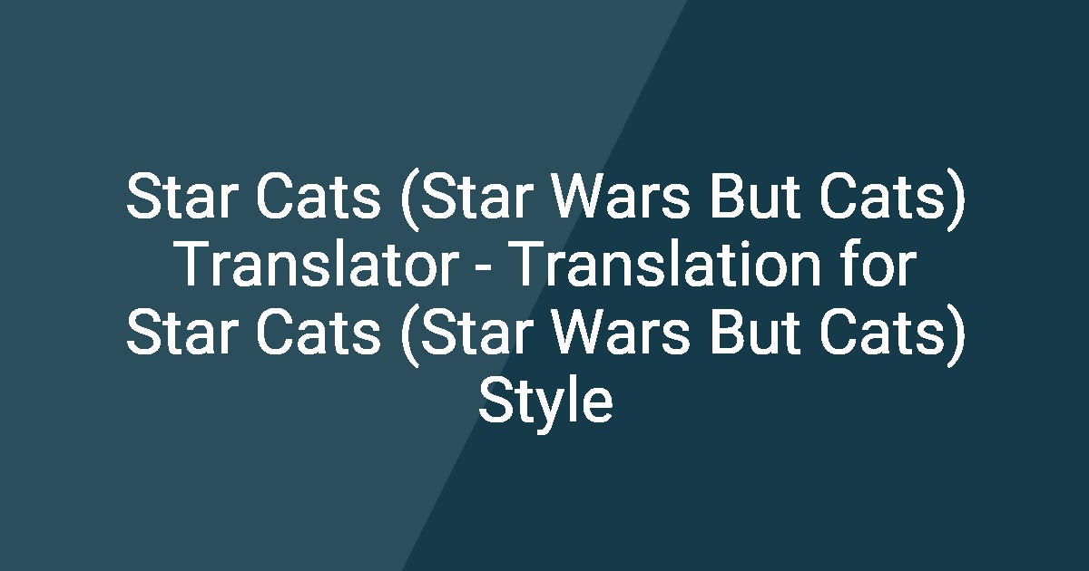 Star Cats (Star Wars But Cats) Translator - Translation for Star Cats ...