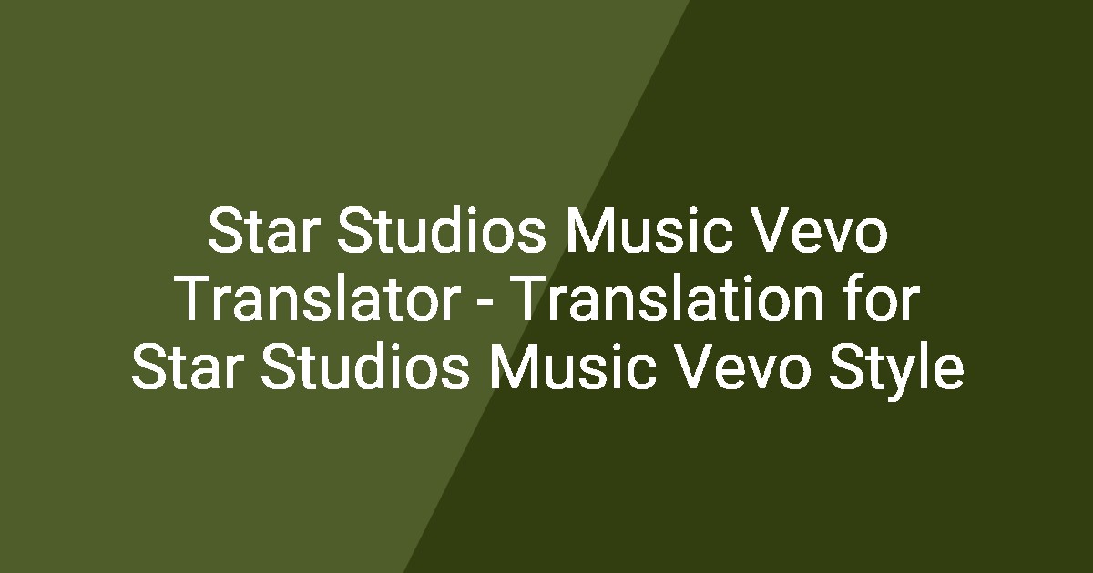 Star Studios Music Vevo Translator - Translation for Star Studios Music ...