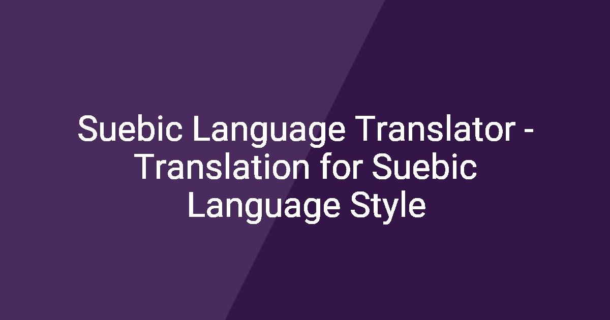 Suebic Language Translator - Translation for Suebic Language Style