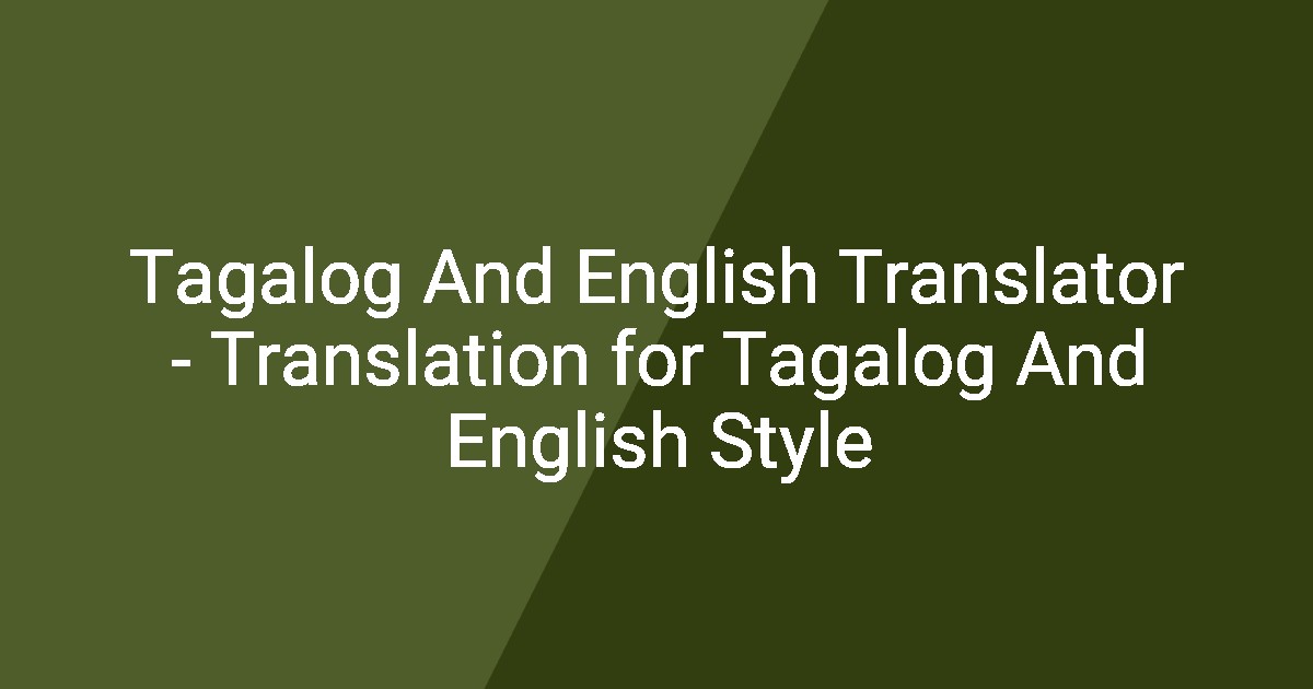 Tagalog And English Translator - Translation for Tagalog And English Style