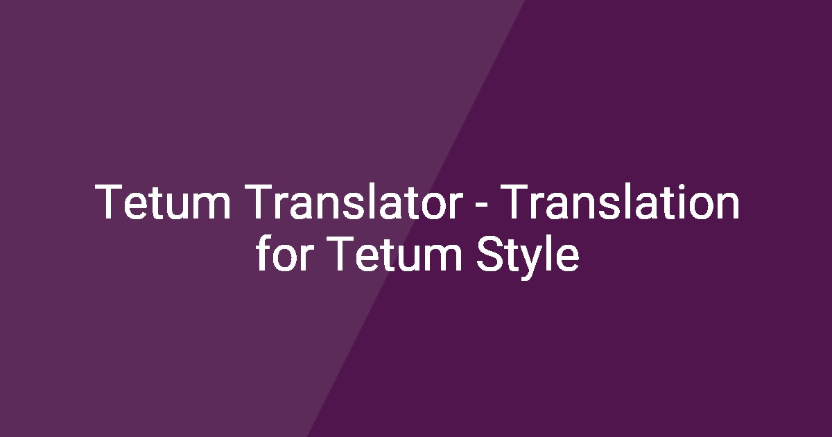 Tetum Translator - Translation for Tetum Style