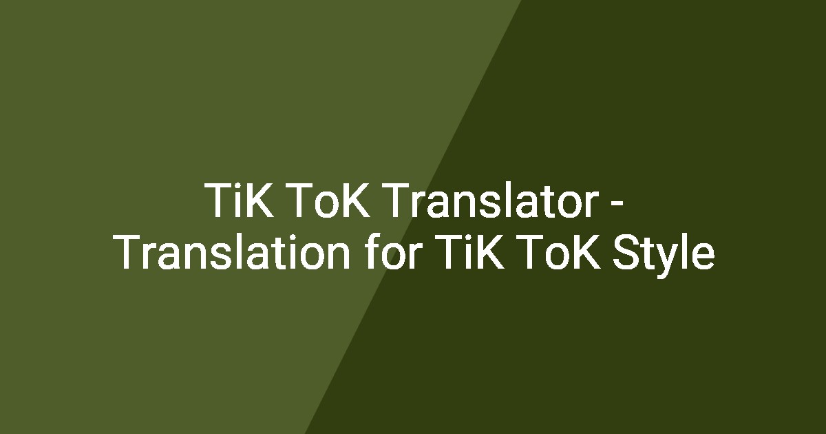 TiK ToK Translator - Translation for TiK ToK Style