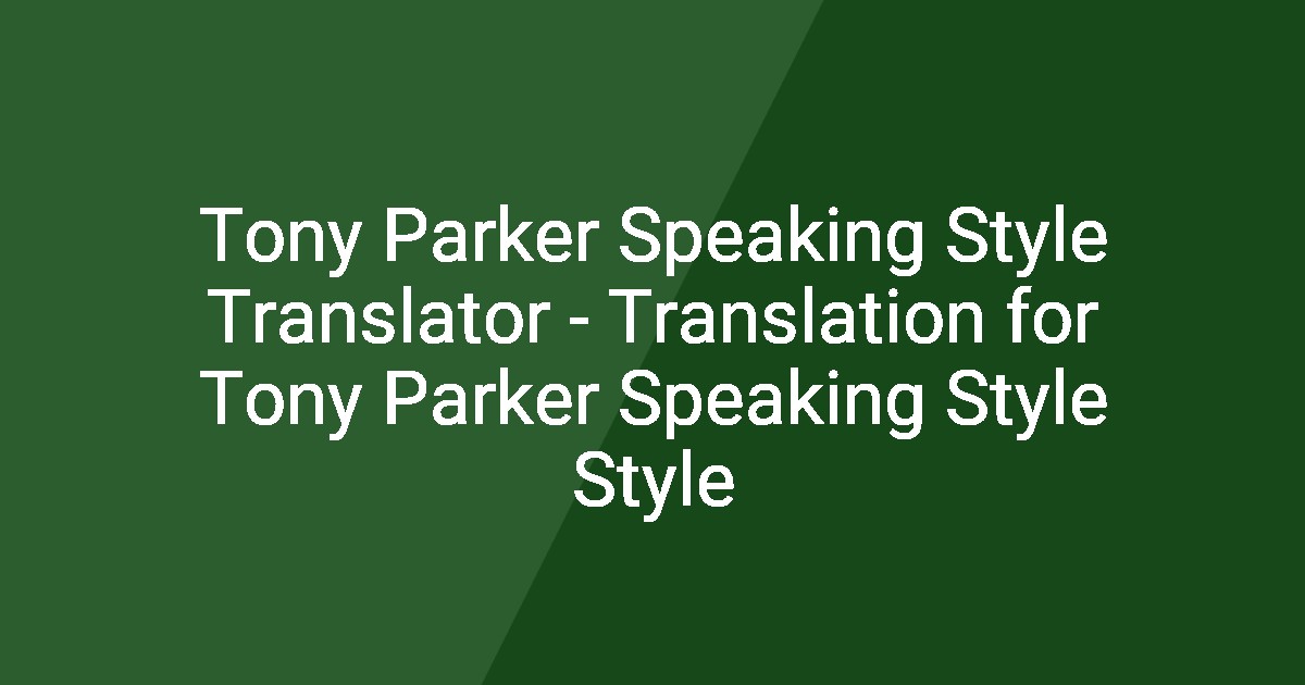 Tony Parker Speaking Style Translator - Translation for Tony Parker ...