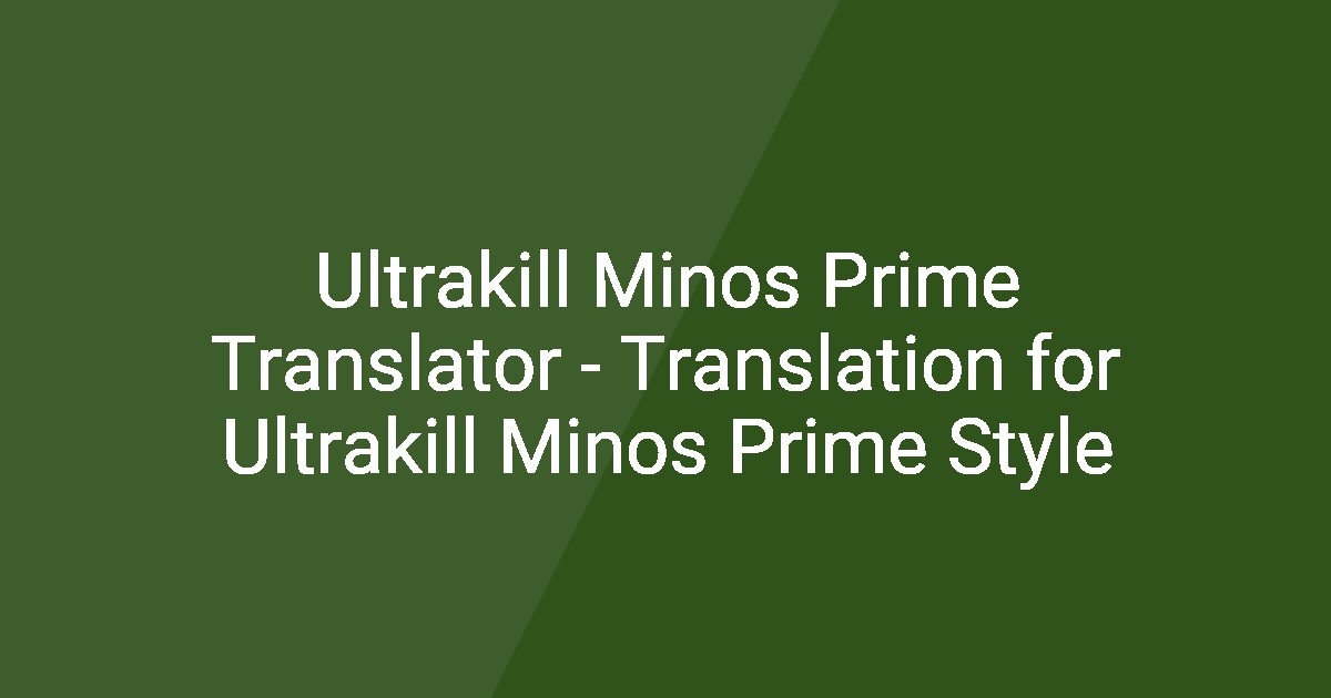 Ultrakill Minos Prime Translator - Translation for Ultrakill Minos ...