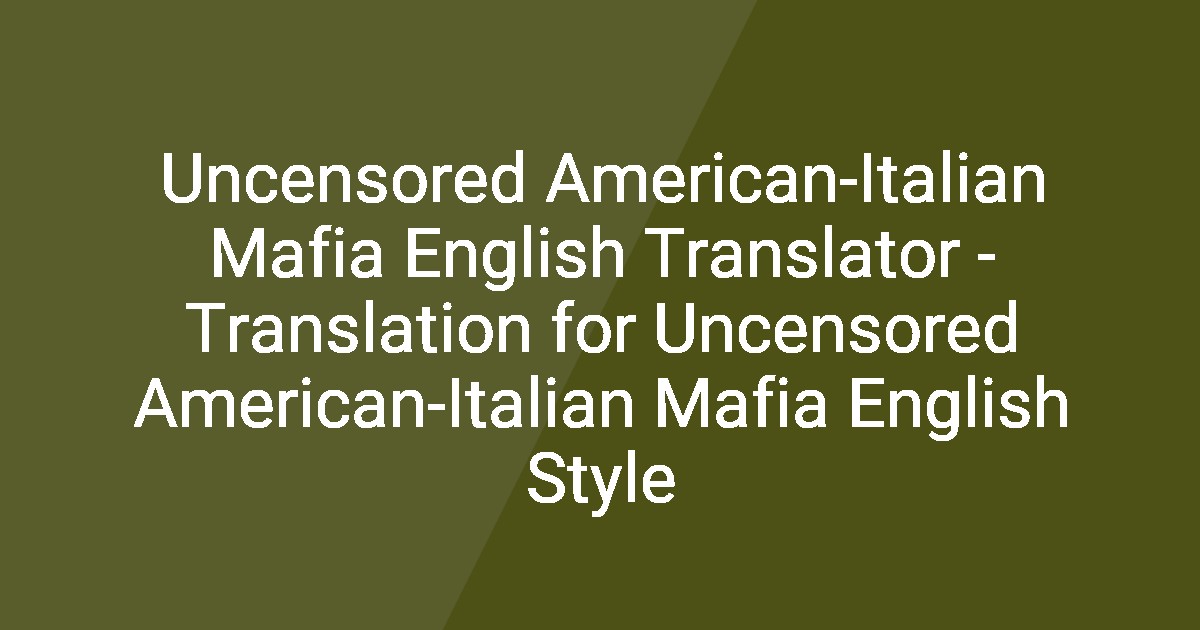 Uncensored American-Italian Mafia English Translator - Translation for ...