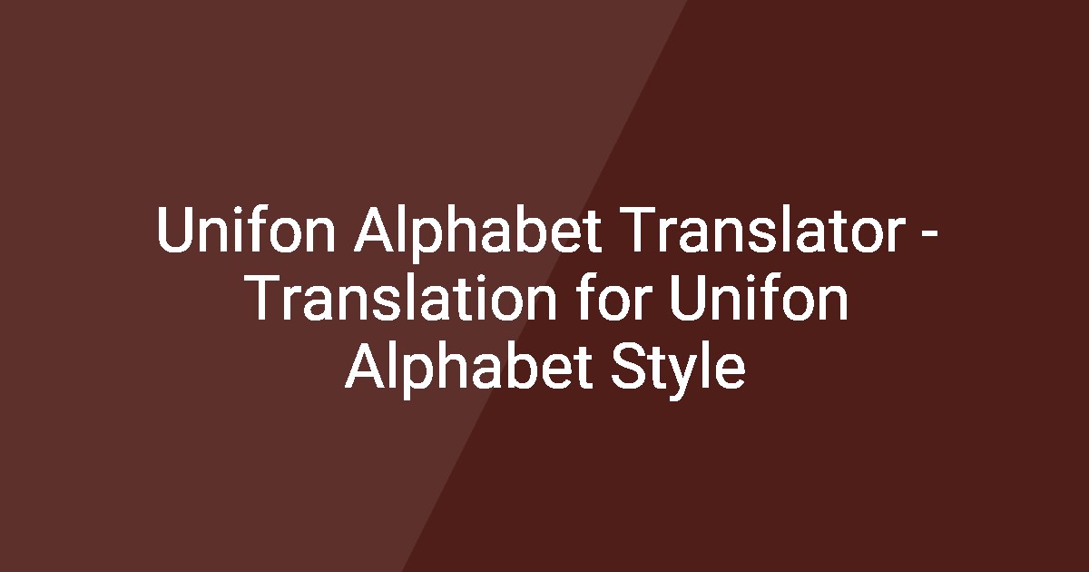Unifon Alphabet Translator - Translation for Unifon Alphabet Style