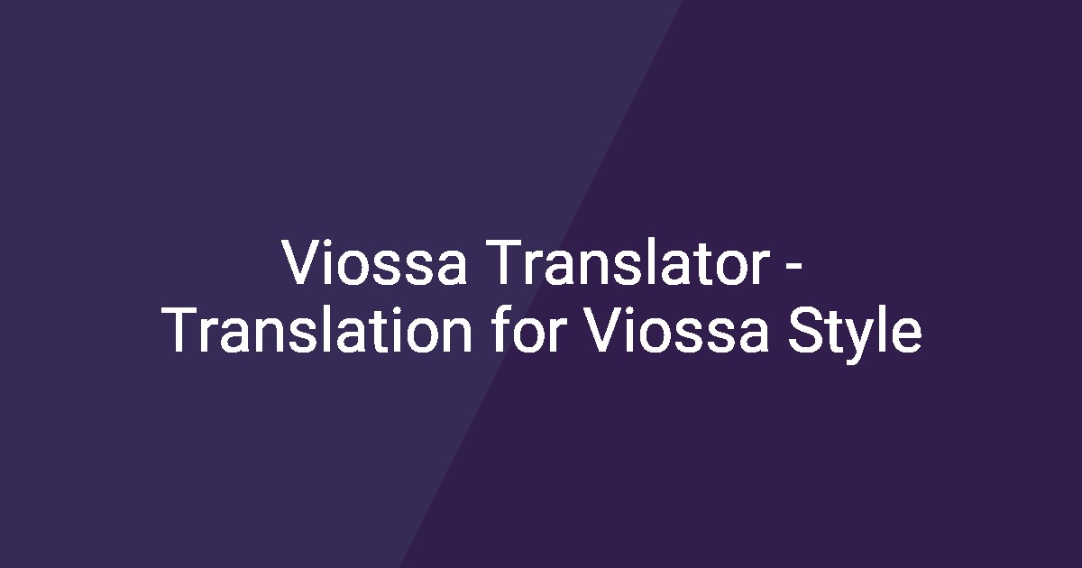 Viossa Translator - Translation for Viossa Style