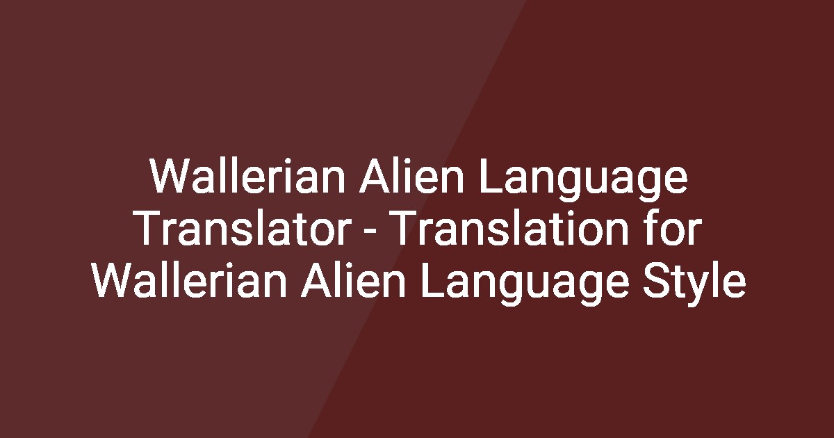 Wallerian Alien Language Translator - Translation for Wallerian Alien ...