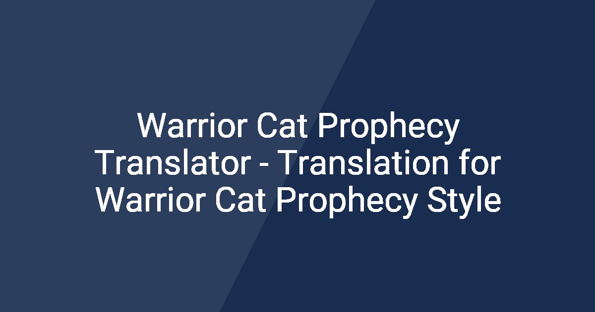 Warrior Cat Prophecy Translator - Translation for Warrior Cat Prophecy ...