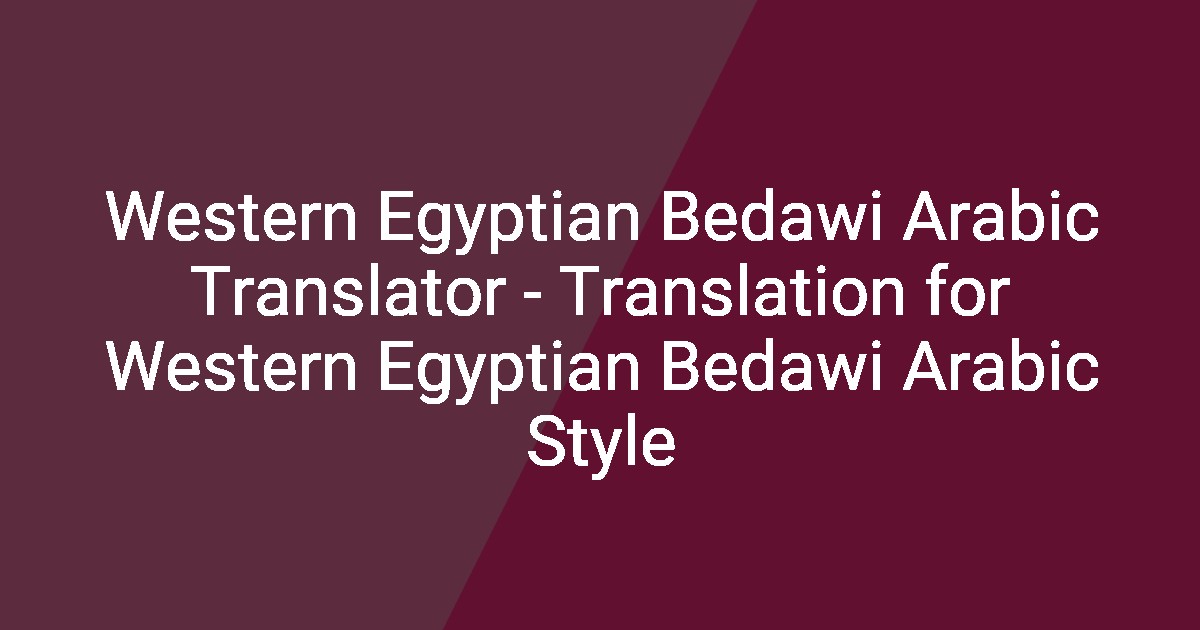 Western Egyptian Bedawi Arabic Translator - Translation for Western ...
