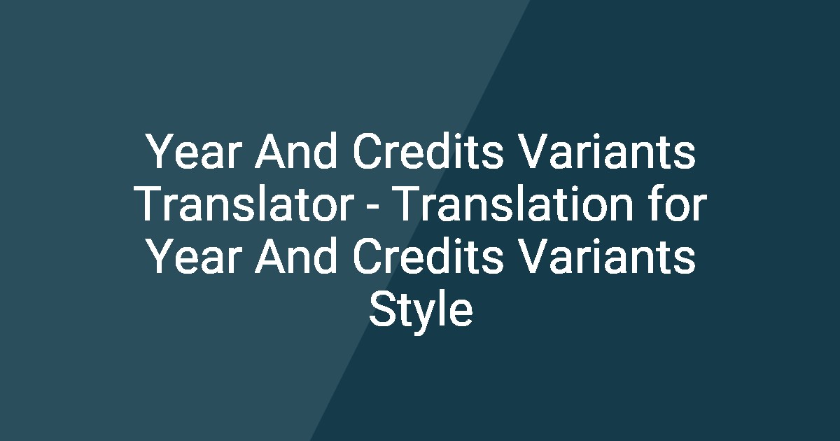 Year And Credits Variants Translator - Translation for Year And Credits ...
