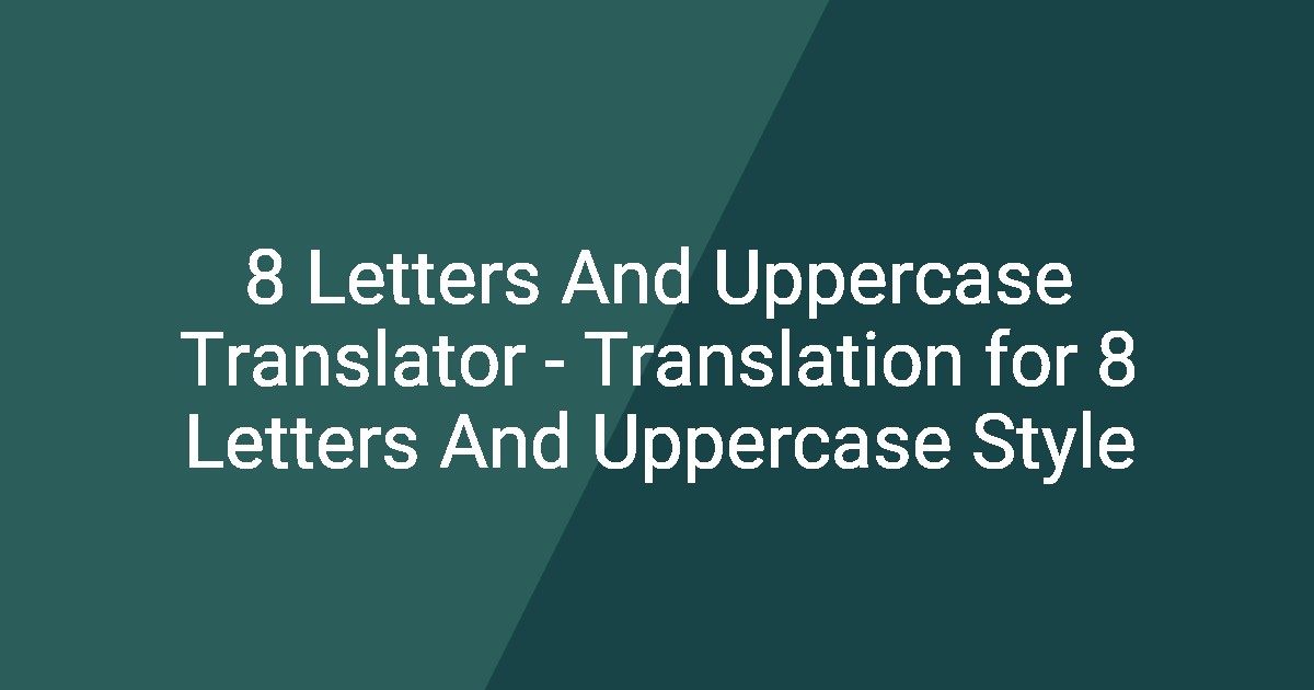 8 Letters And Uppercase Translator - Translation for 8 Letters And ...