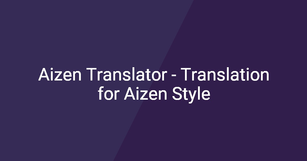 Aizen Translator - Translation for Aizen Style