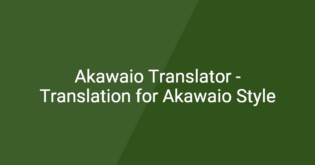 Akawaio Translator - Translation for Akawaio Style