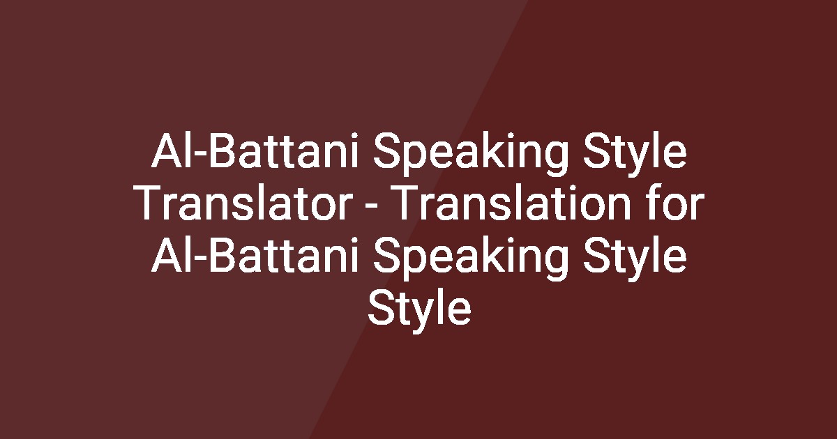 Al-Battani Speaking Style Translator - Translation for Al-Battani ...