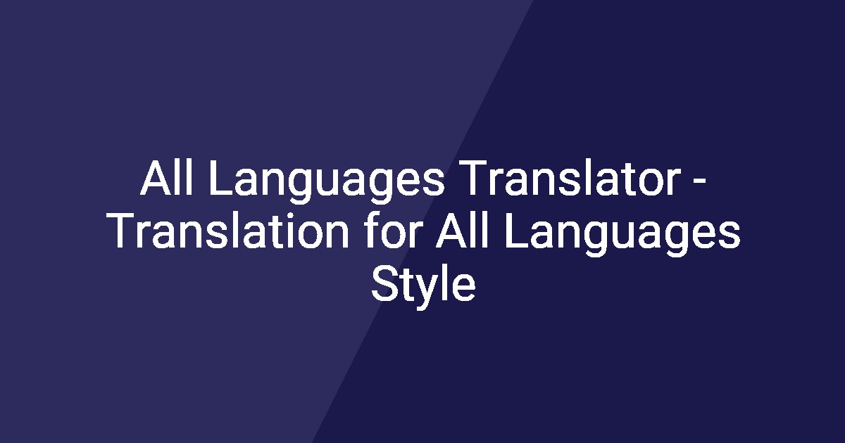 All Languages Translator - Translation for All Languages Style