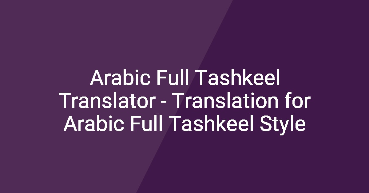 Arabic Full Tashkeel Translator - Translation for Arabic Full Tashkeel ...