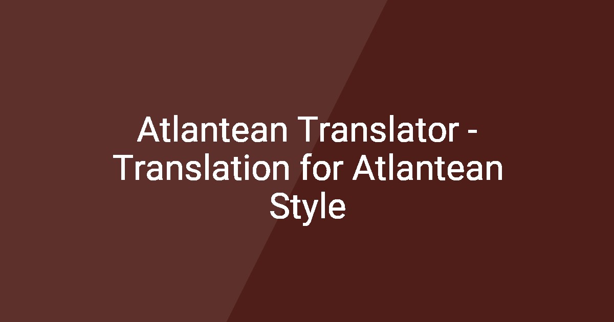Atlantean Translator - Translation for Atlantean Style