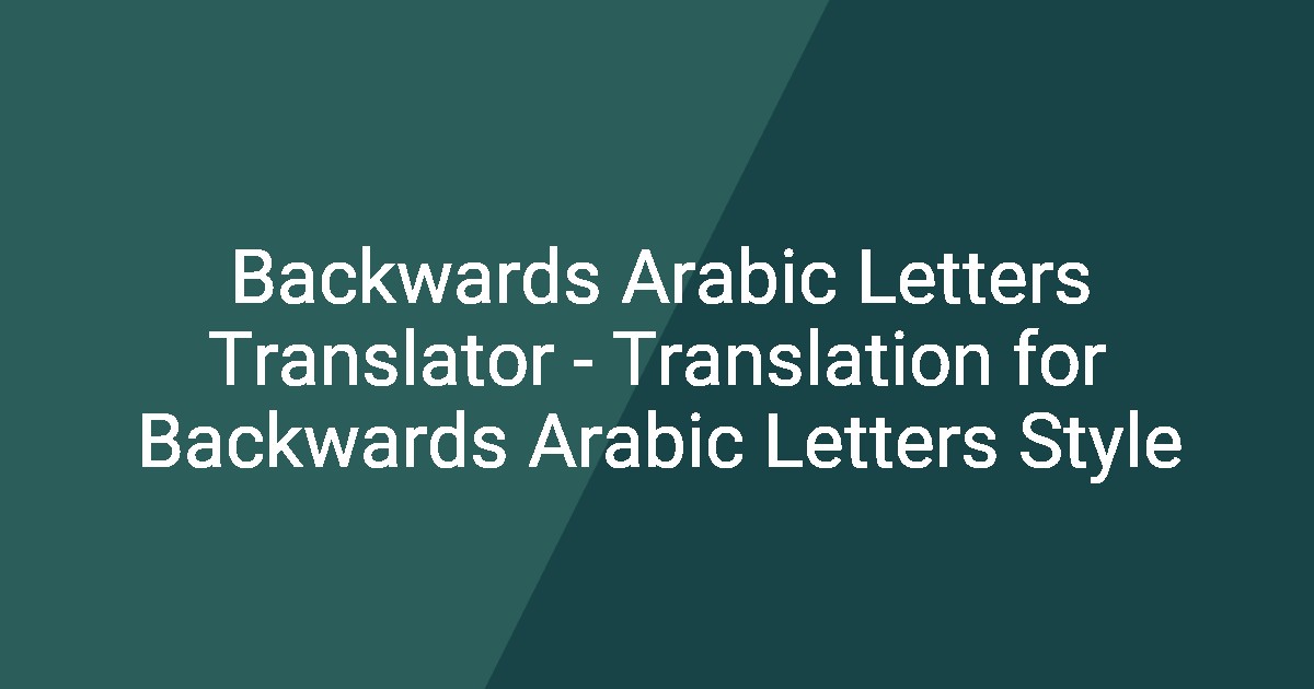 Backwards Arabic Letters Translator - Translation for Backwards Arabic ...