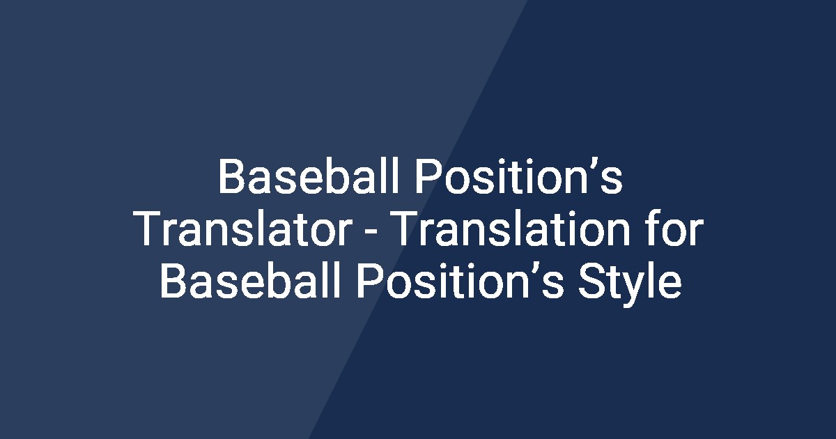 Baseball Position’s Translator - Translation for Baseball Position’s Style