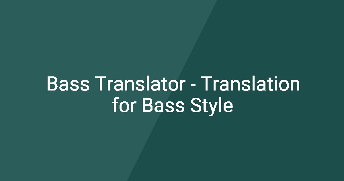 Bass Translator - Translation for Bass Style