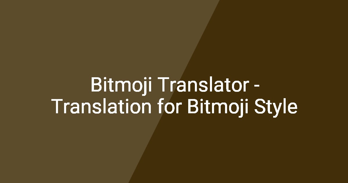 Bitmoji Translator - Translation for Bitmoji Style