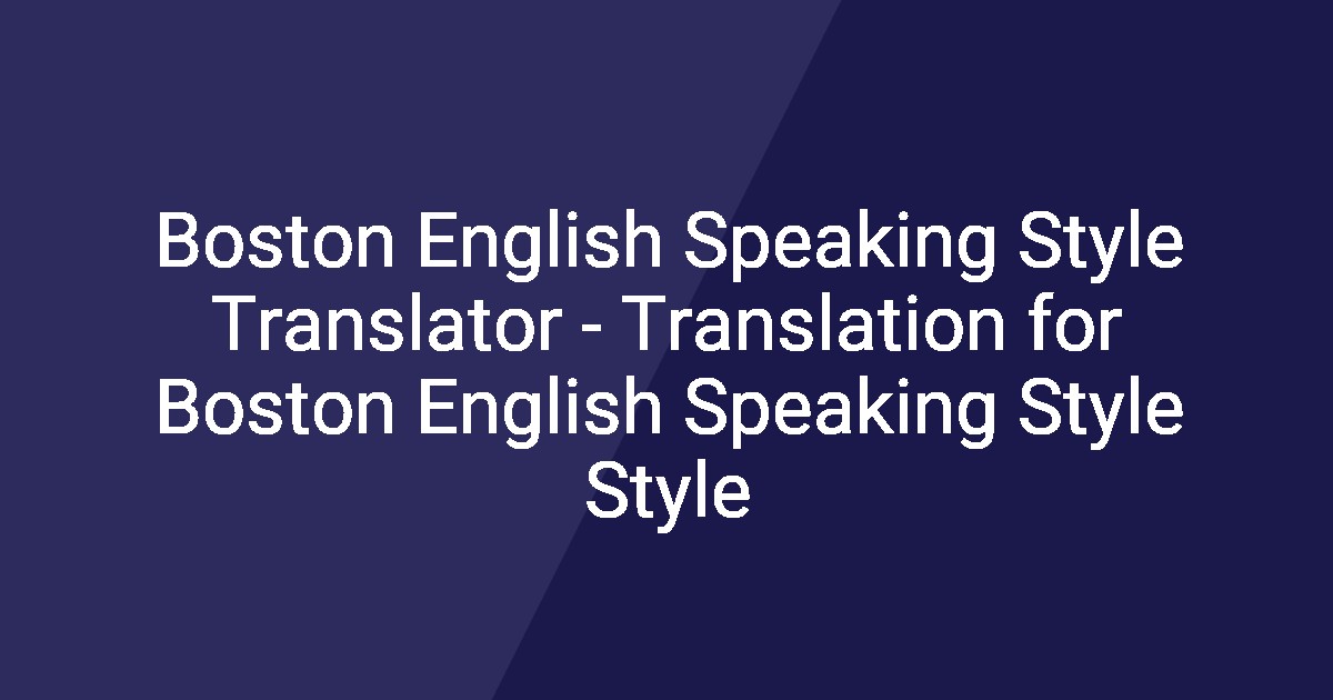 Boston English Speaking Style Translator - Translation for Boston ...