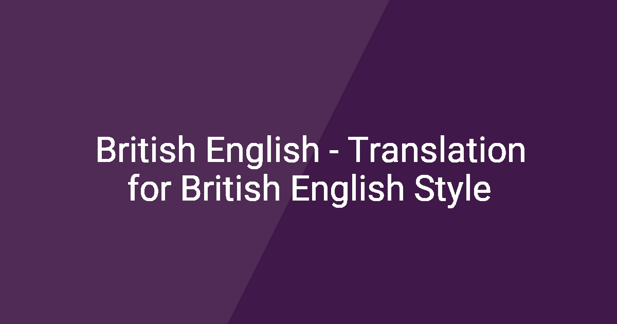 British English - Translation for British English Style