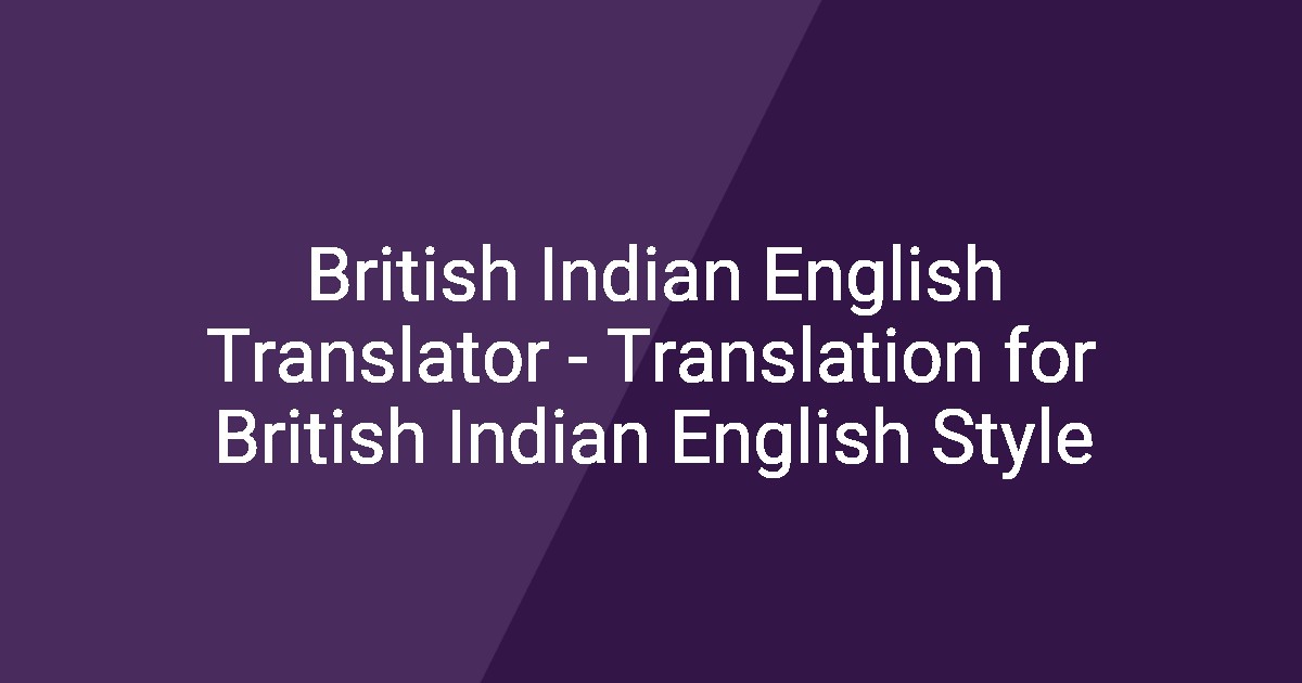 British Indian English Translator - Translation for British Indian ...