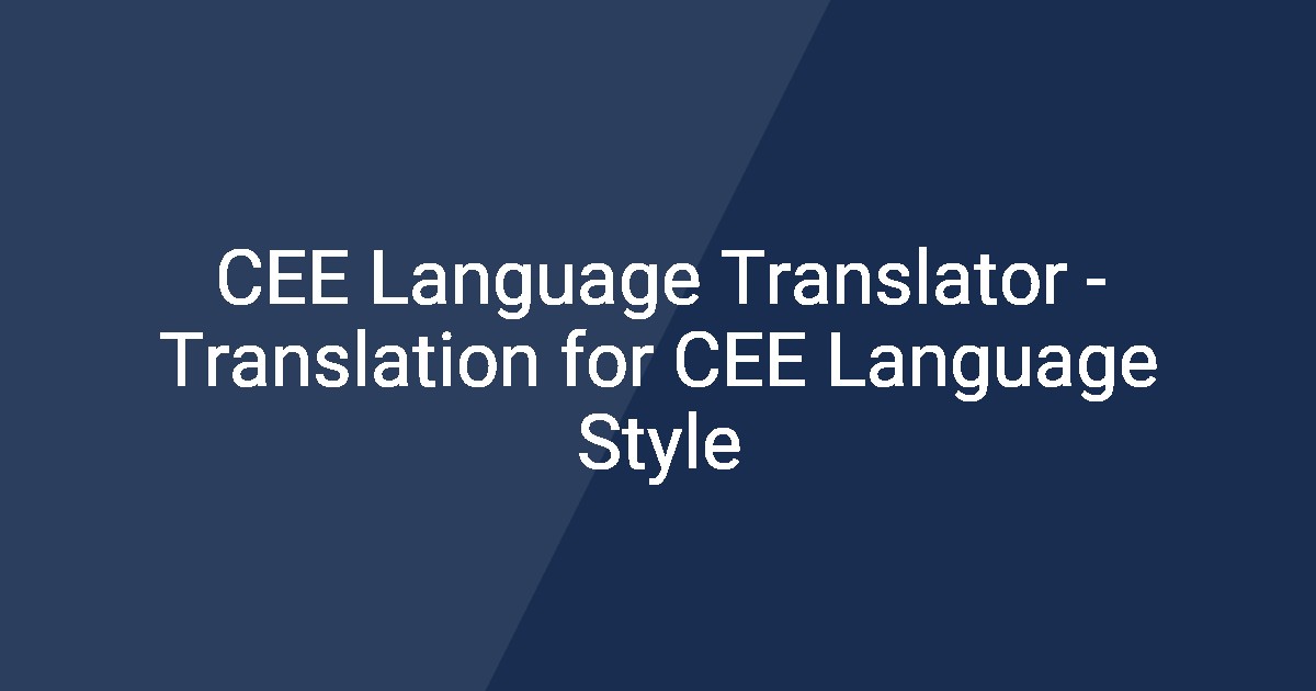 CEE Language Translator - Translation for CEE Language Style
