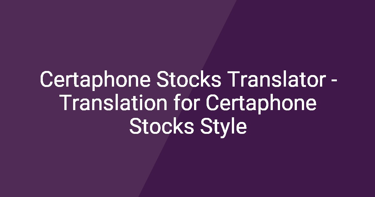Certaphone Stocks Translator - Translation for Certaphone Stocks Style