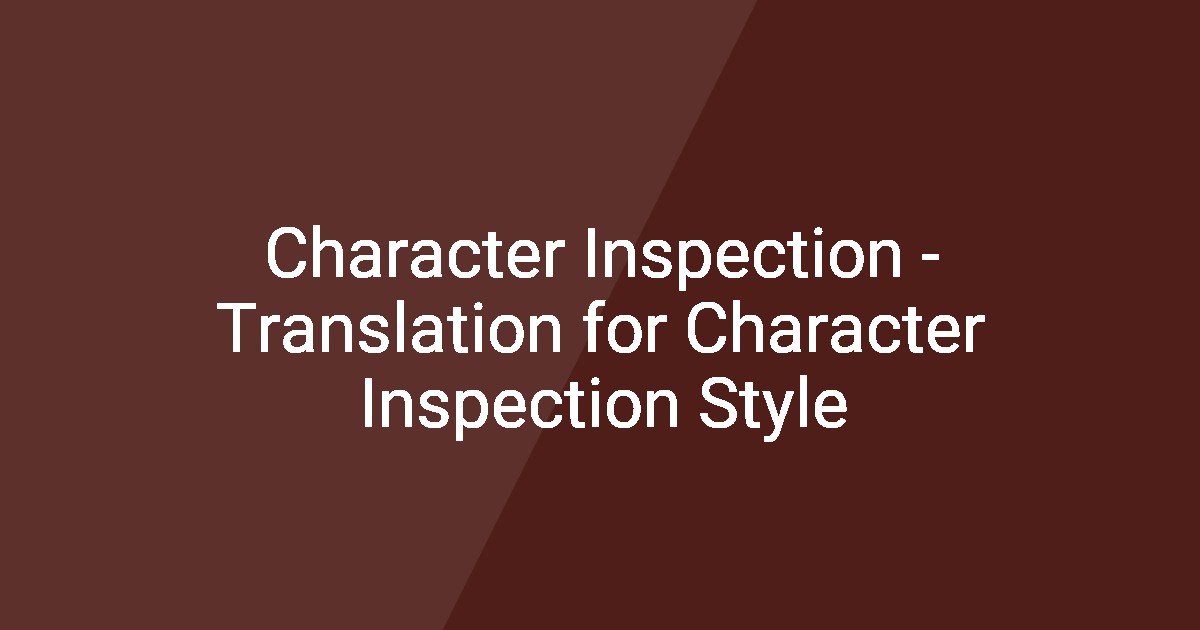 Character Inspection - Translation for Character Inspection Style