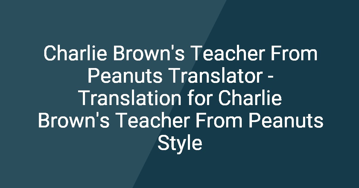Charlie Brown's Teacher From Peanuts Translator - Translation for ...
