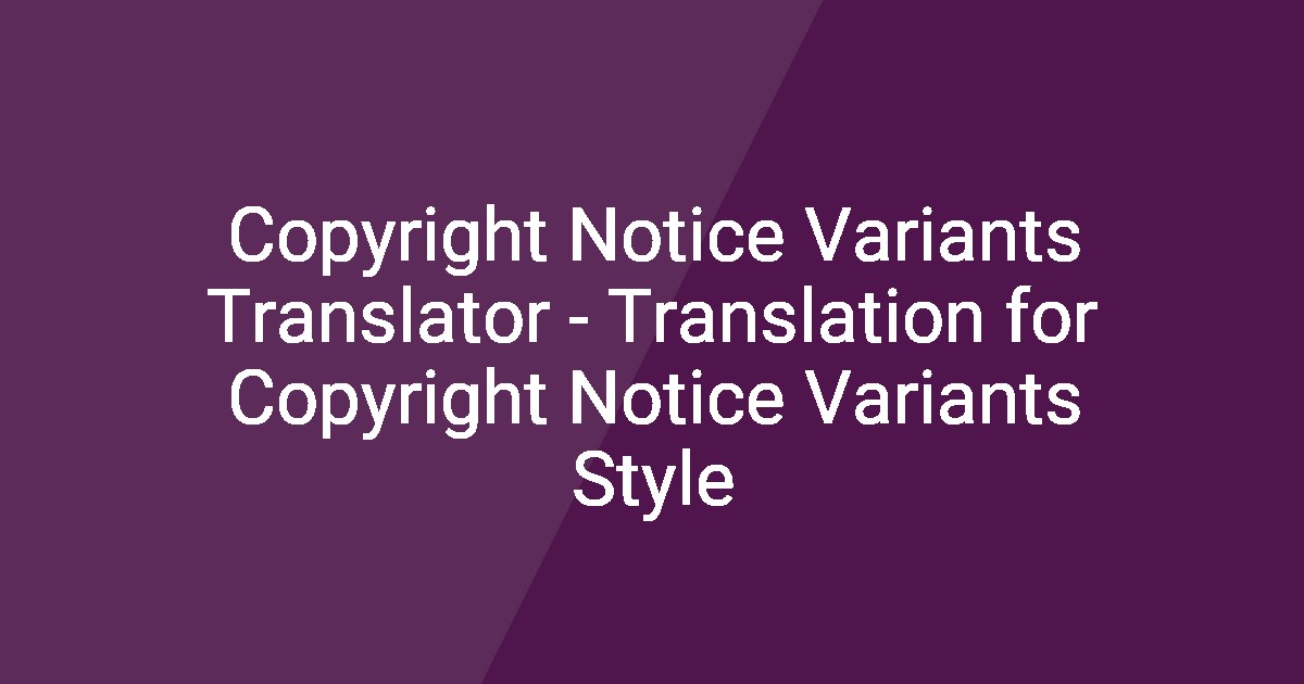 Copyright Notice Variants Translator - Translation for Copyright Notice ...