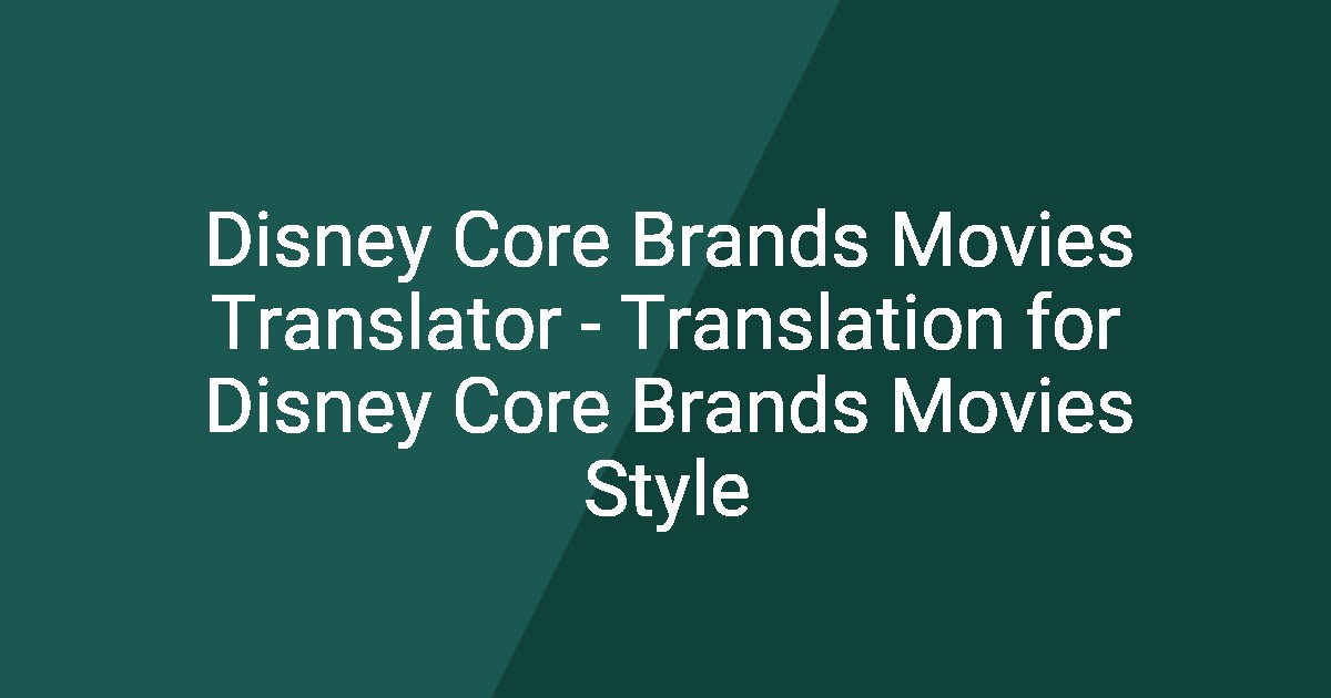 Disney Core Brands Movies Translator - Translation for Disney Core ...