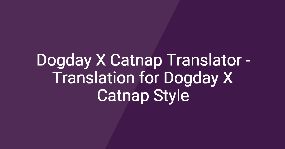 Dogday X Catnap Translator - Translation for Dogday X Catnap Style