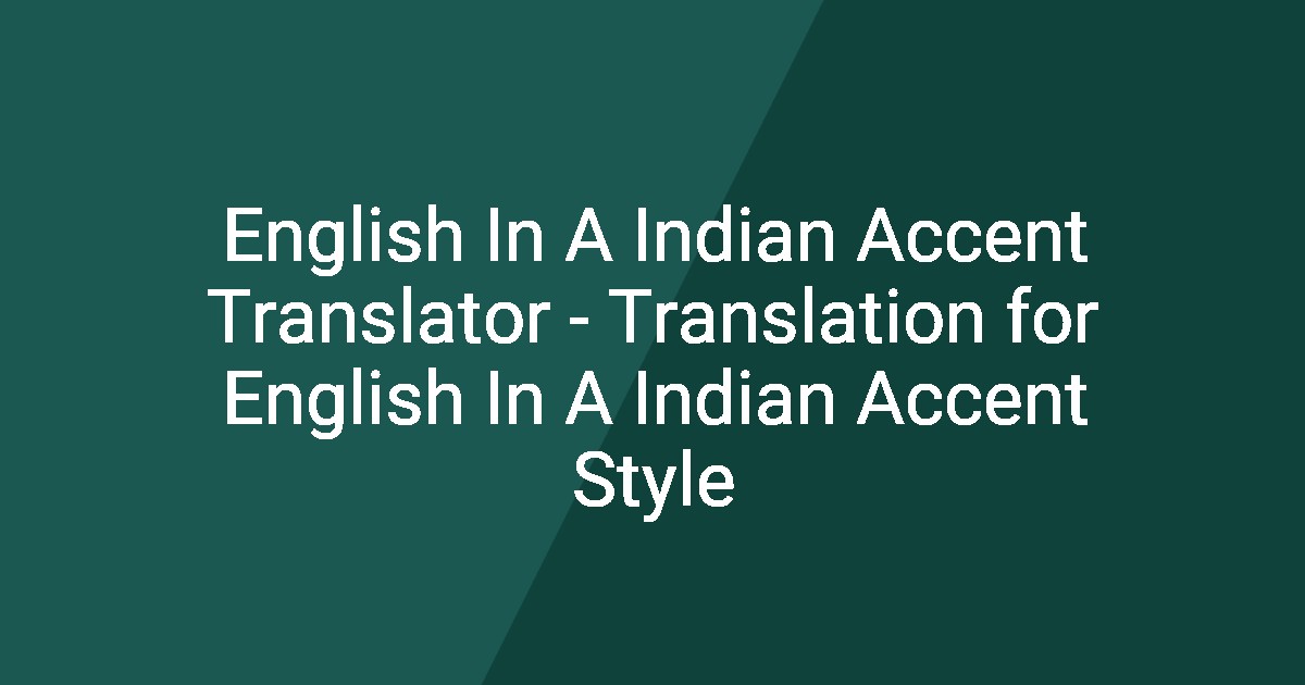 English In A Indian Accent Translator - Translation for English In A ...